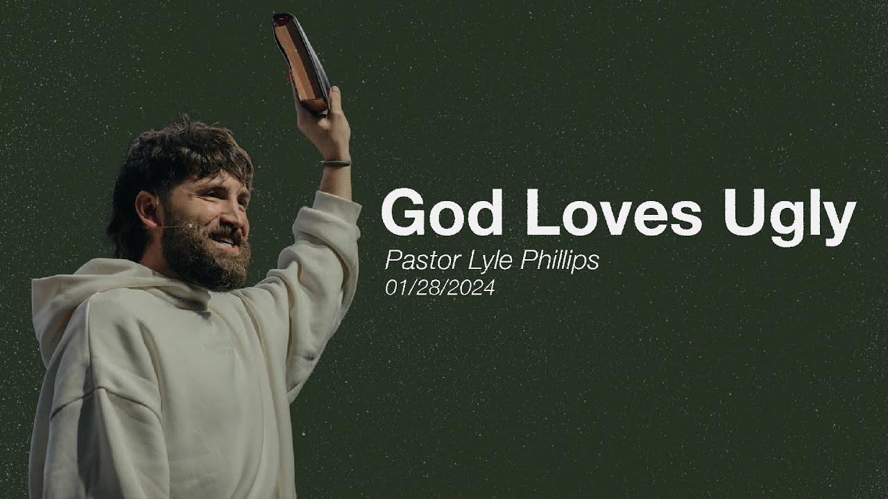God Loves Ugly | Pastor Lyle Phillips - YouTube