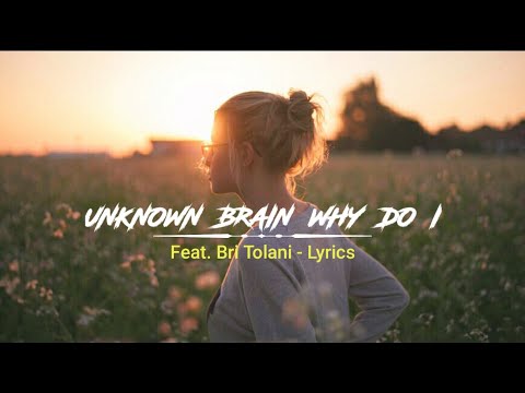 Why Do I - Unknown Brain Feat. Bri Tolani-Lyrics|NoCopyRightSound