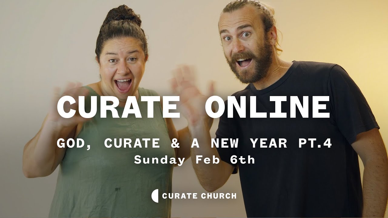 Curate Online - Feb 6th, 2022 - God, Curate and A New Year - PT4 - YouTube