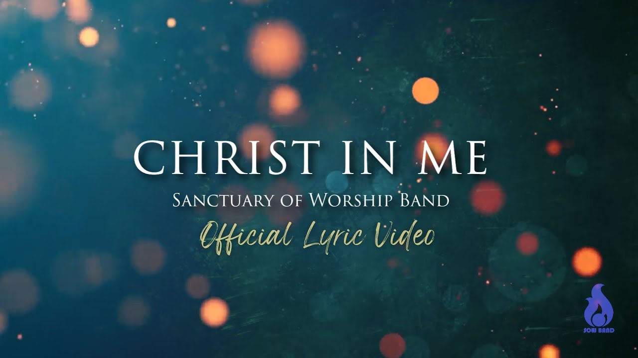 Christ in Me | Lyric Video from the Sanctuary of Worship Band - YouTube