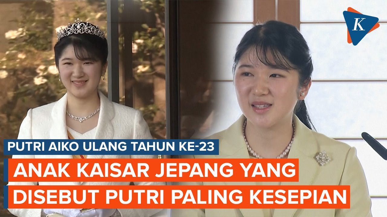 Putri Aiko Ulang Tahun Ke-23, Anak Kaisar Jepang yang Disebut Putri Paling Kesepian - YouTube