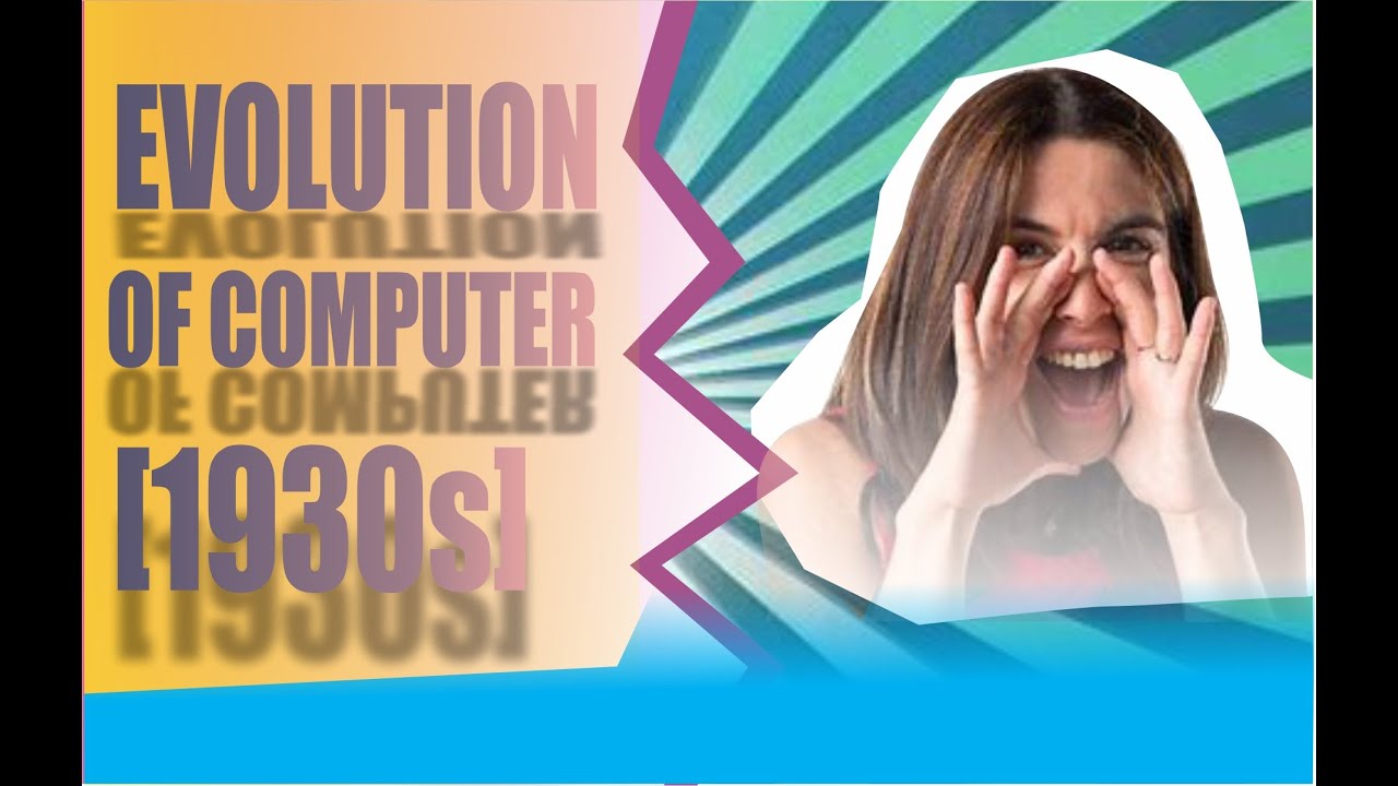 EVOLUTION OF COMPUTER [1930s TILL DATA] - YouTube