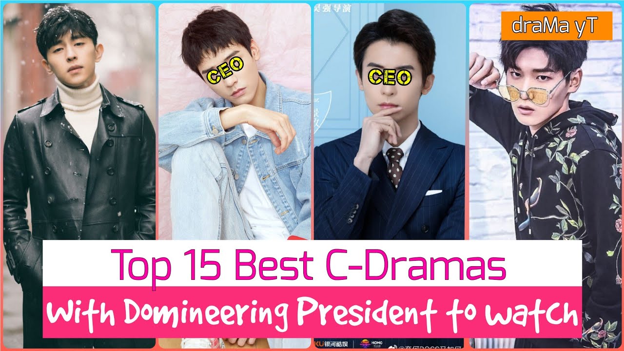 Top 15 Domineering Presidents In Chinese Drama To Watch In 2021 | best cdrama to watch! draMa yT ...