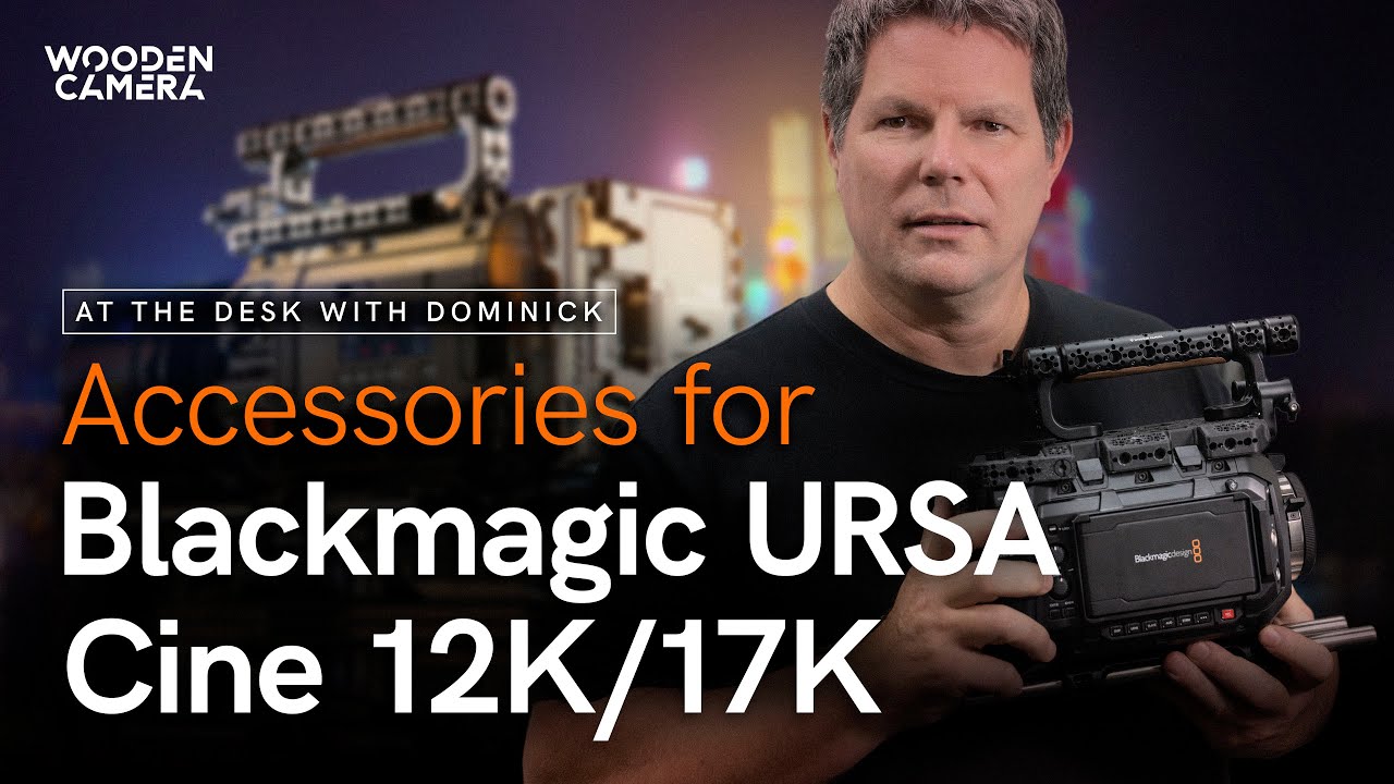 At the Desk with Dominick: Accessories for Blackmagic URSA Cine 12K and ...