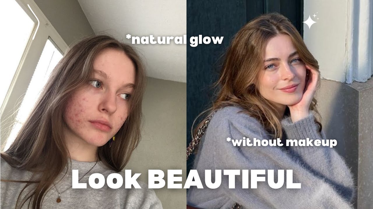 How To Look Better Without Makeup Seriously Works How To Look