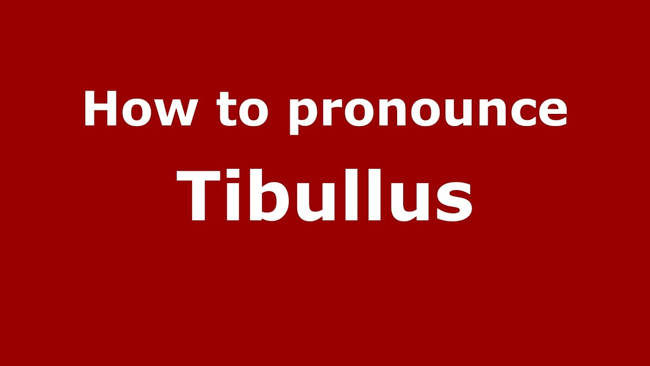 How to pronounce Tibullus (Italian/Italy) - PronounceNames.com - YouTube