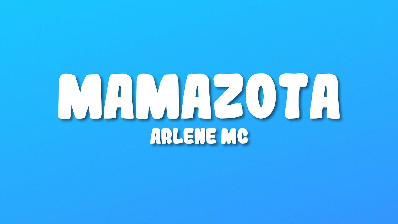 Arlene MC - Mamazota (Letra/Lyrics) - YouTube Music