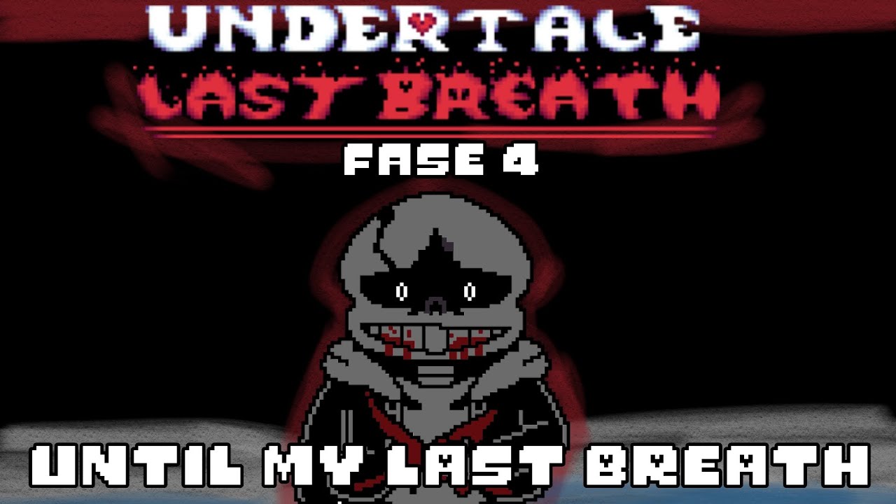 undertale last breath phase 4 until my last breath (créditos en la ...