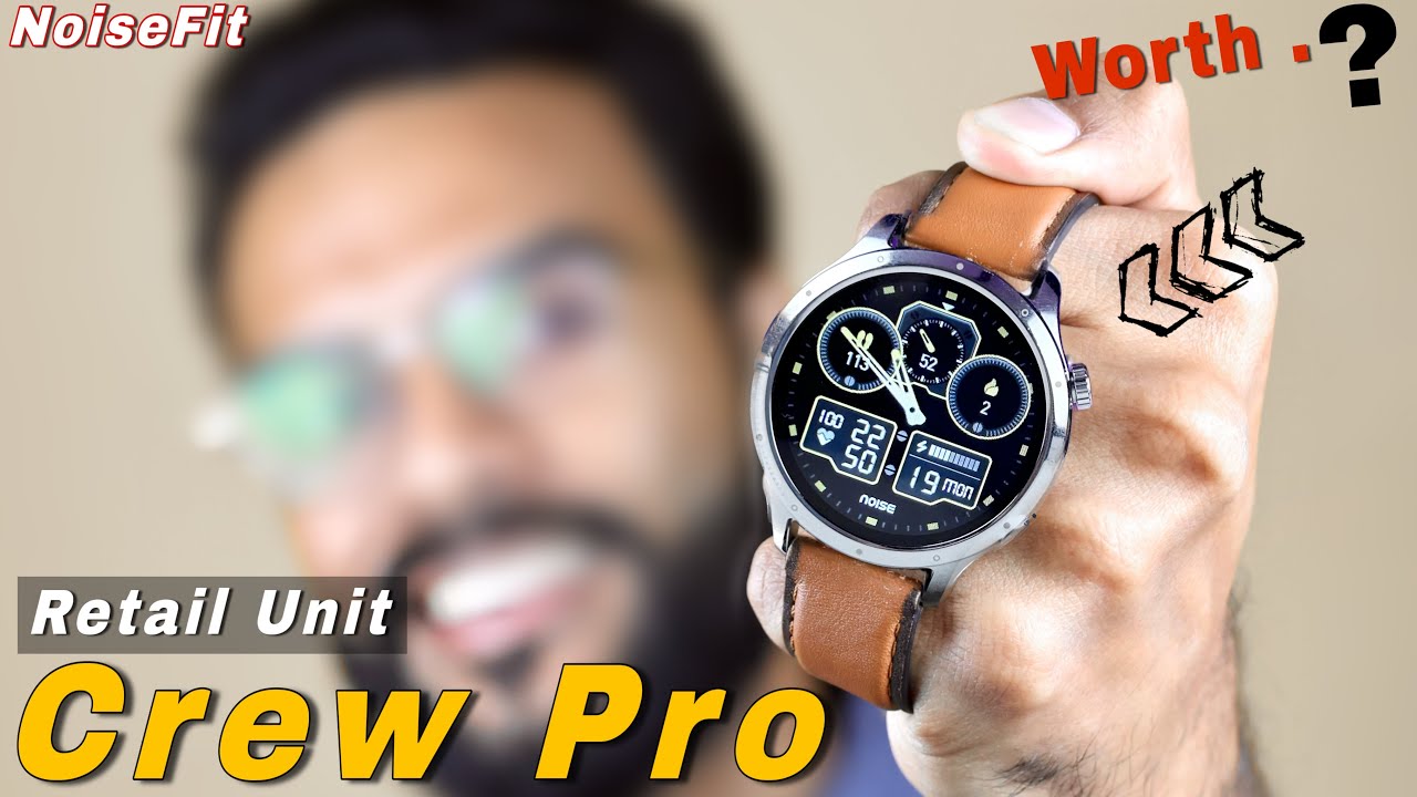 NoiseFit Crew Pro-Retail Unit Unboxing & Review || It’s Better than ...