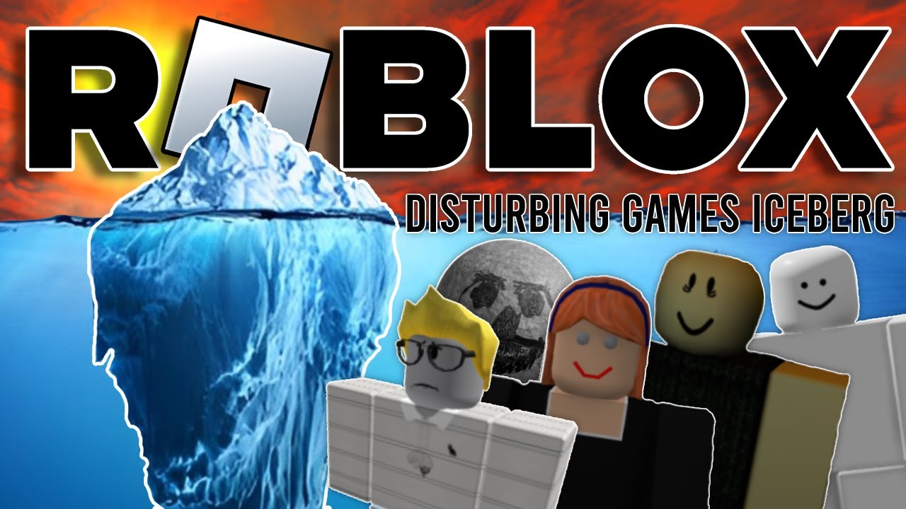 Disturbing ROBLOX Games Iceberg Explained - YouTube
