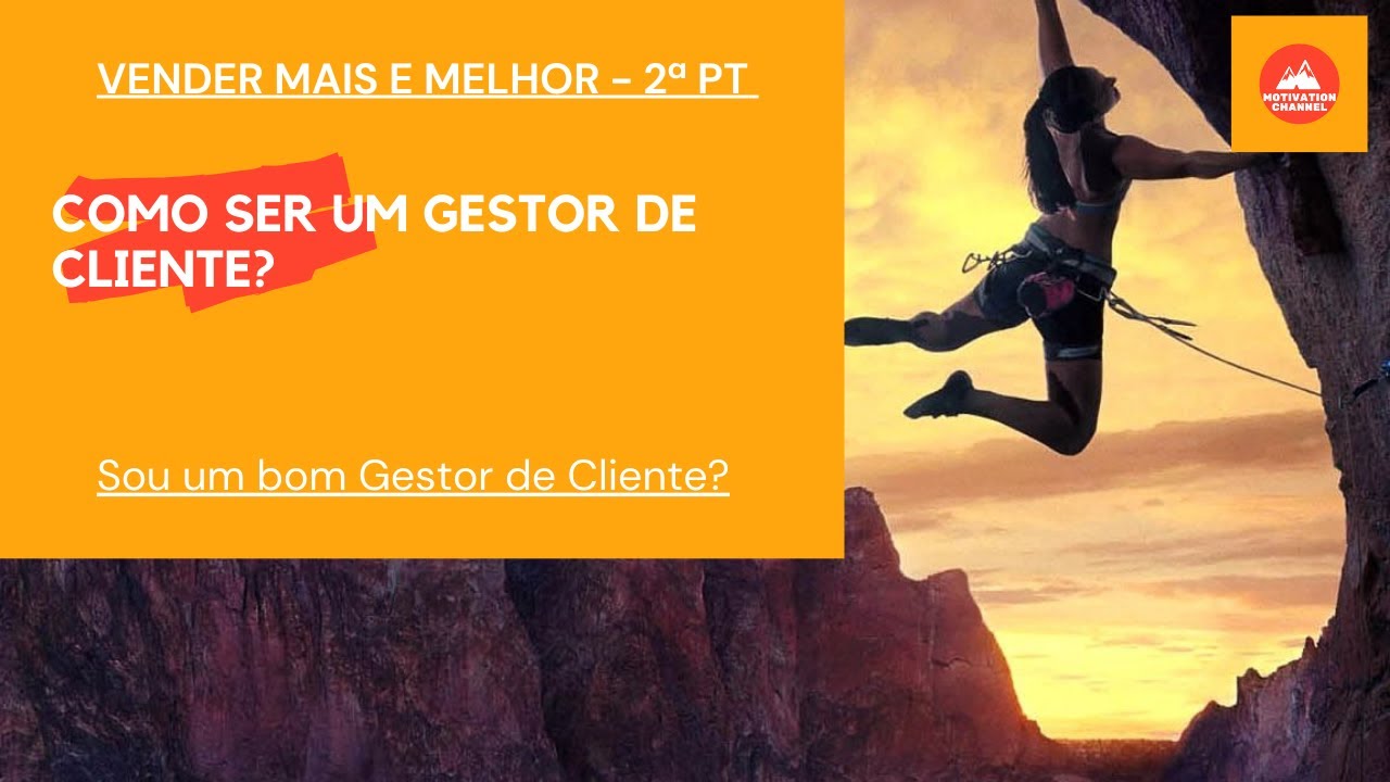 [5 PASSOS 2A PARTE] Como ser um bom gestor de clientes e garantir um ...