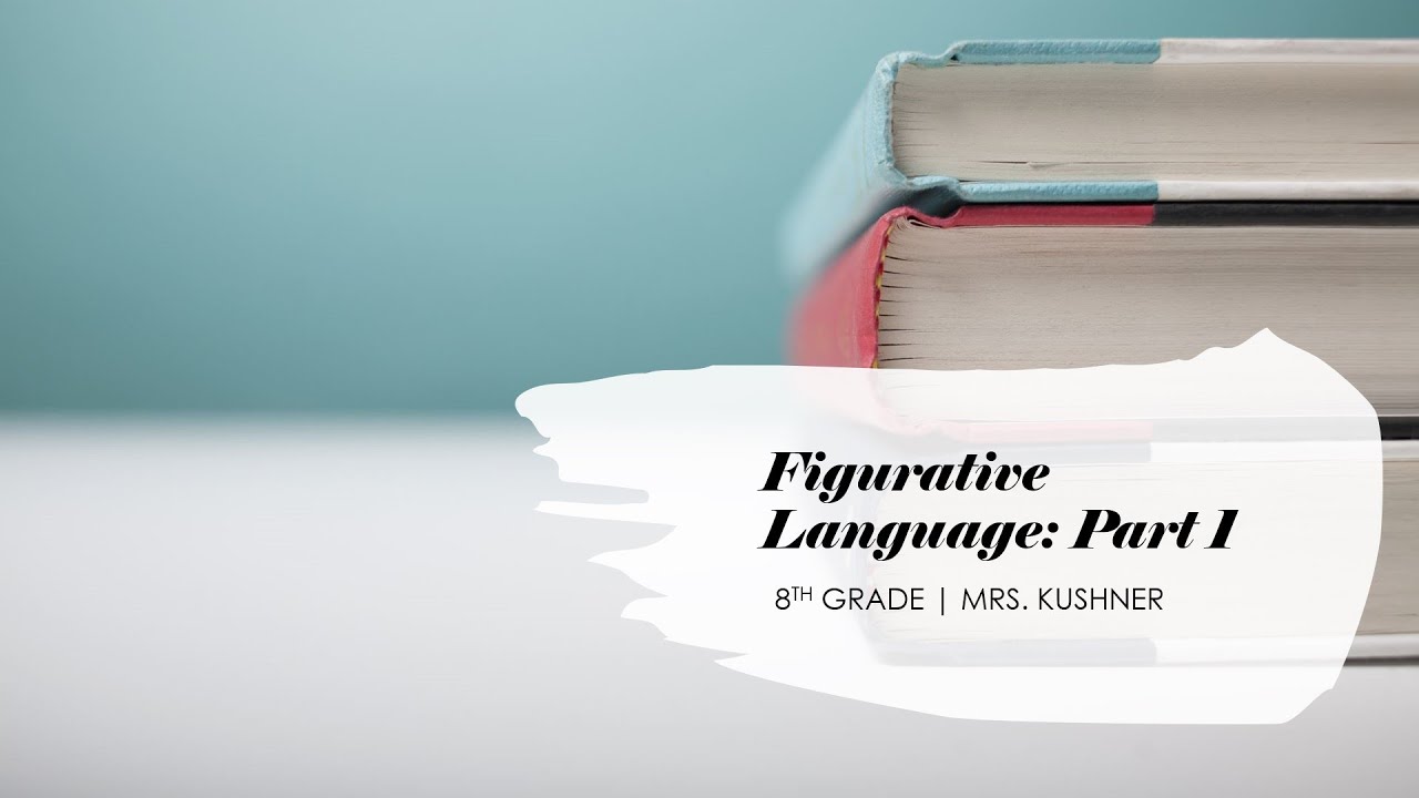 Figurative Language - part 1 | 8th grade ELA | Mrs. Kushner - YouTube