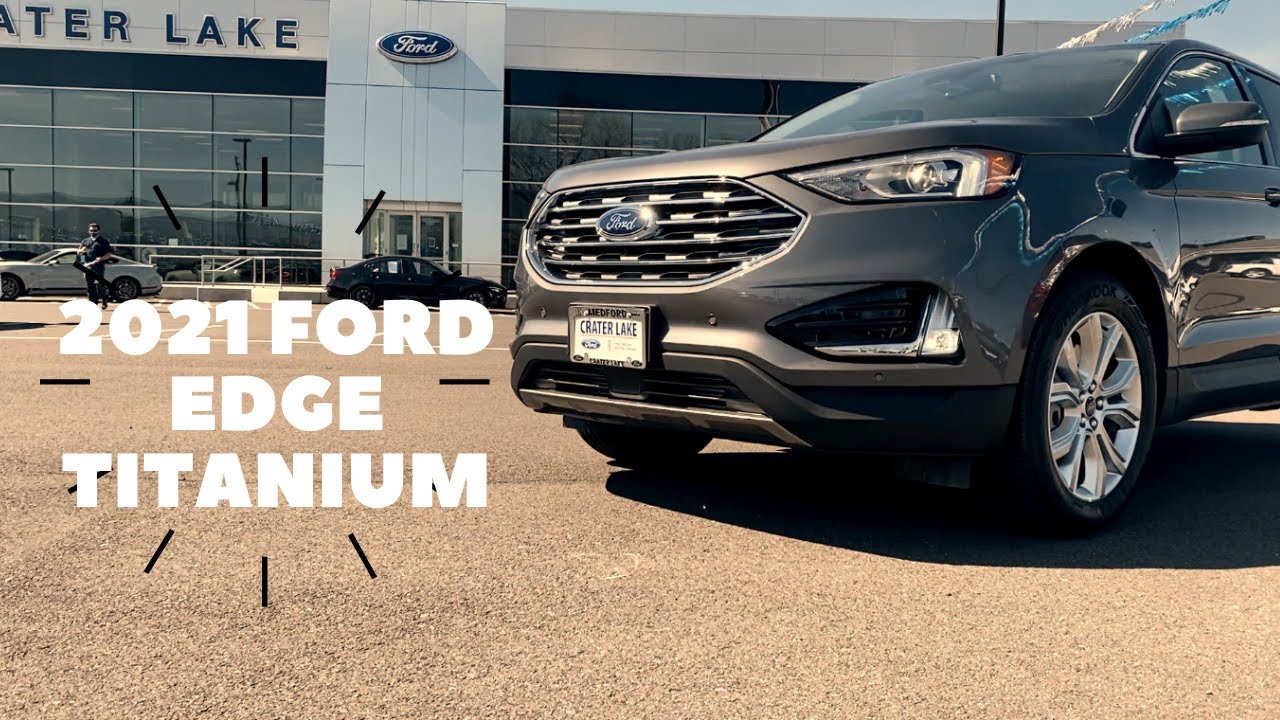 2021 Ford Edge Titanium - YouTube