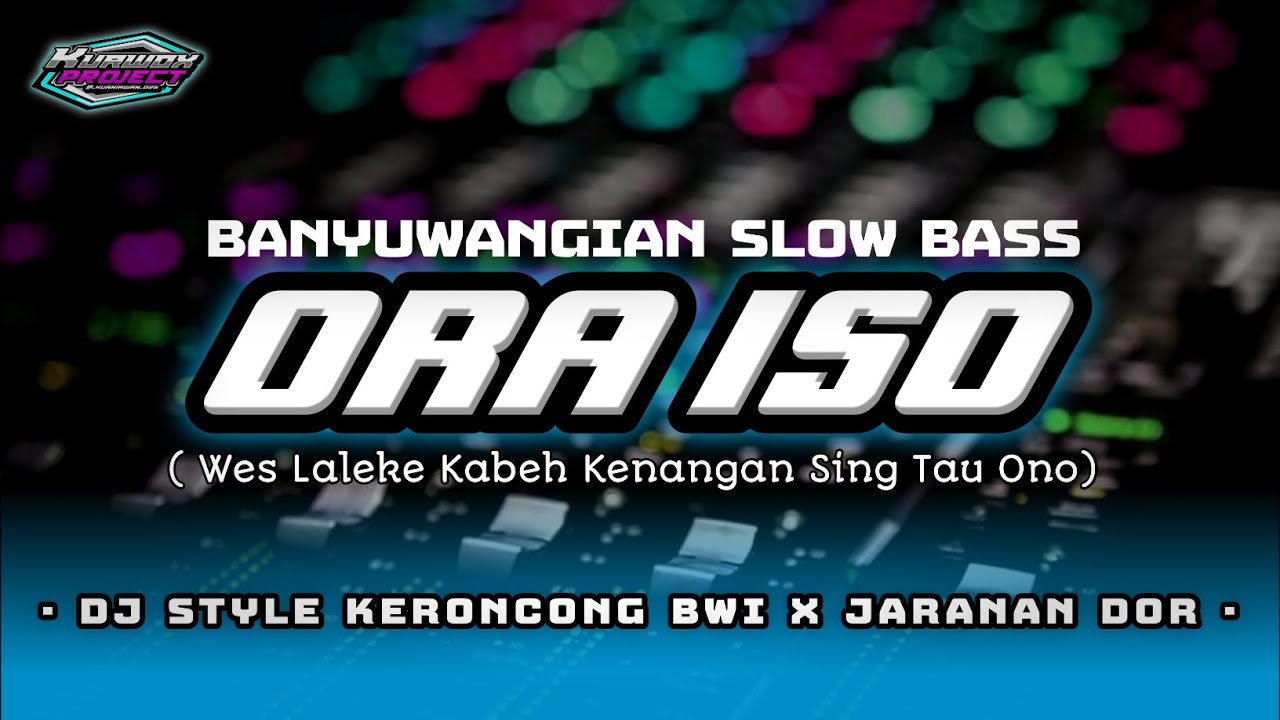 DJ ORA ISO SLOW BASS || KERONCONG BANYUWANGIAN X JARANAN DOR - YouTube ...