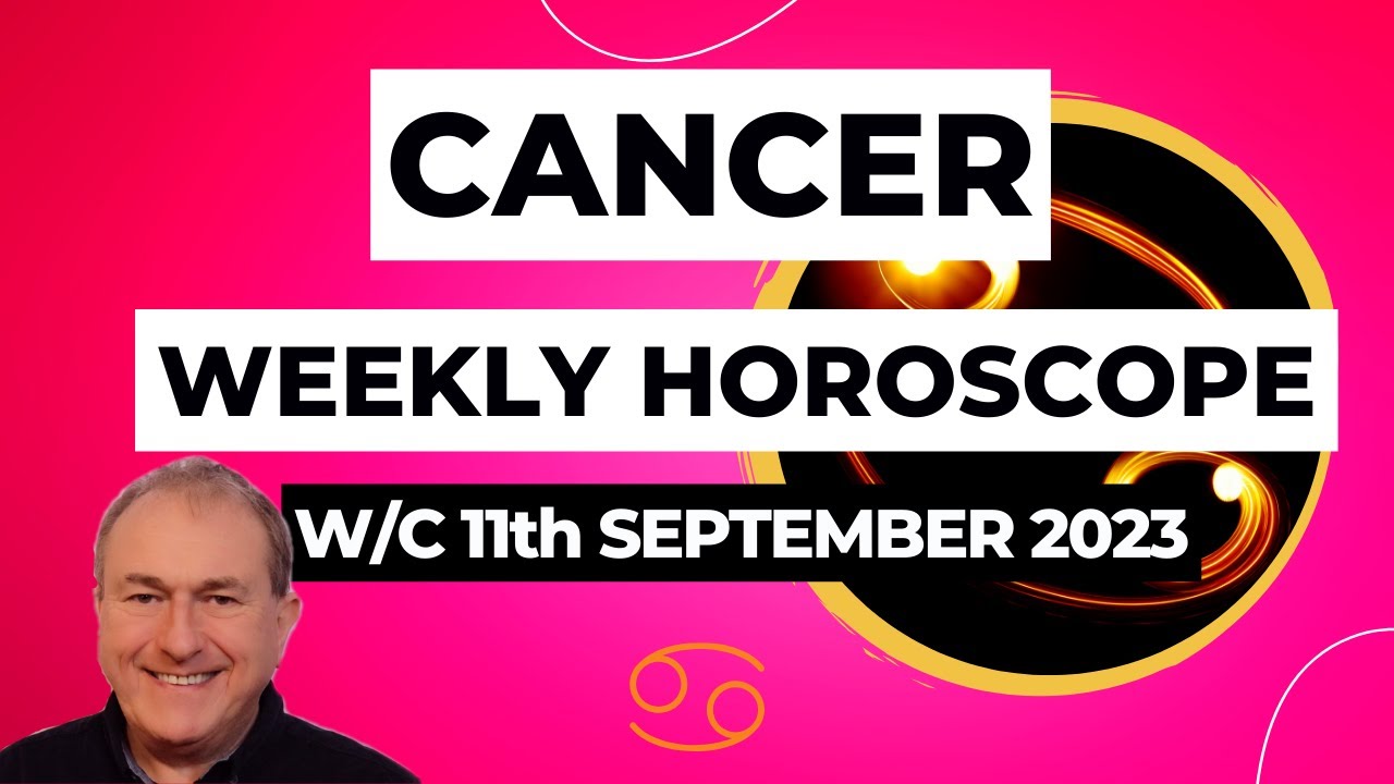 Cancer Horoscope Weekly Astrology from 11th September 2023 - YouTube