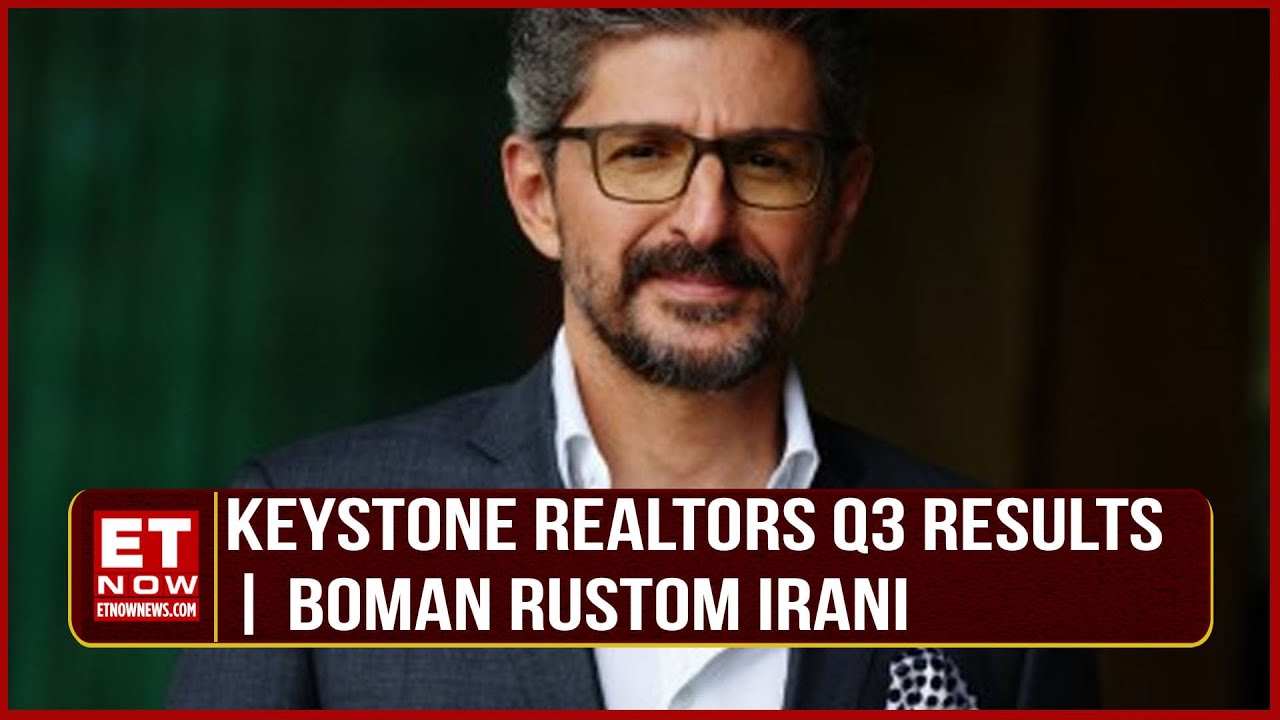 Keystone Realtors Q3 Results; Q3 Profit Grows Five Fold; Boman Rustom ...