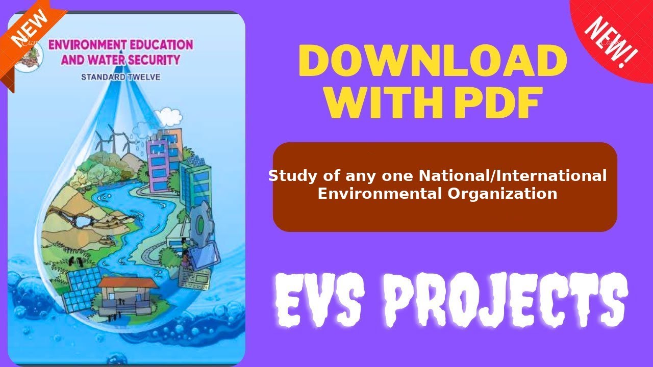 Study of any one National/International Environmental Organization ...