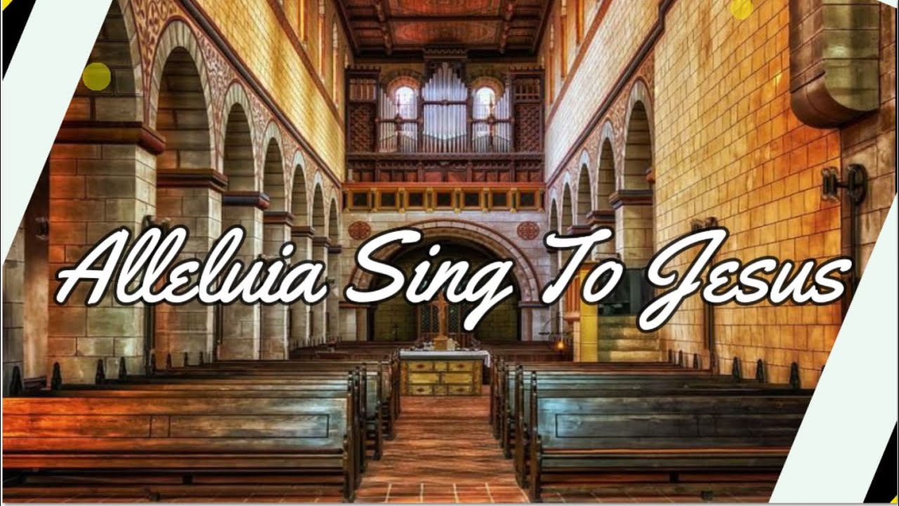 Alleluia Sing To Jesus - with Lyrics - YouTube