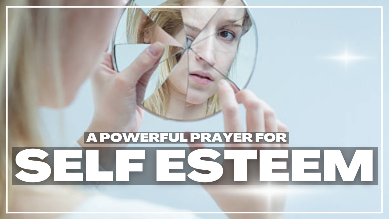 Prayer For SELF ESTEEM | Prayers For Self Confidence and Self Love ...