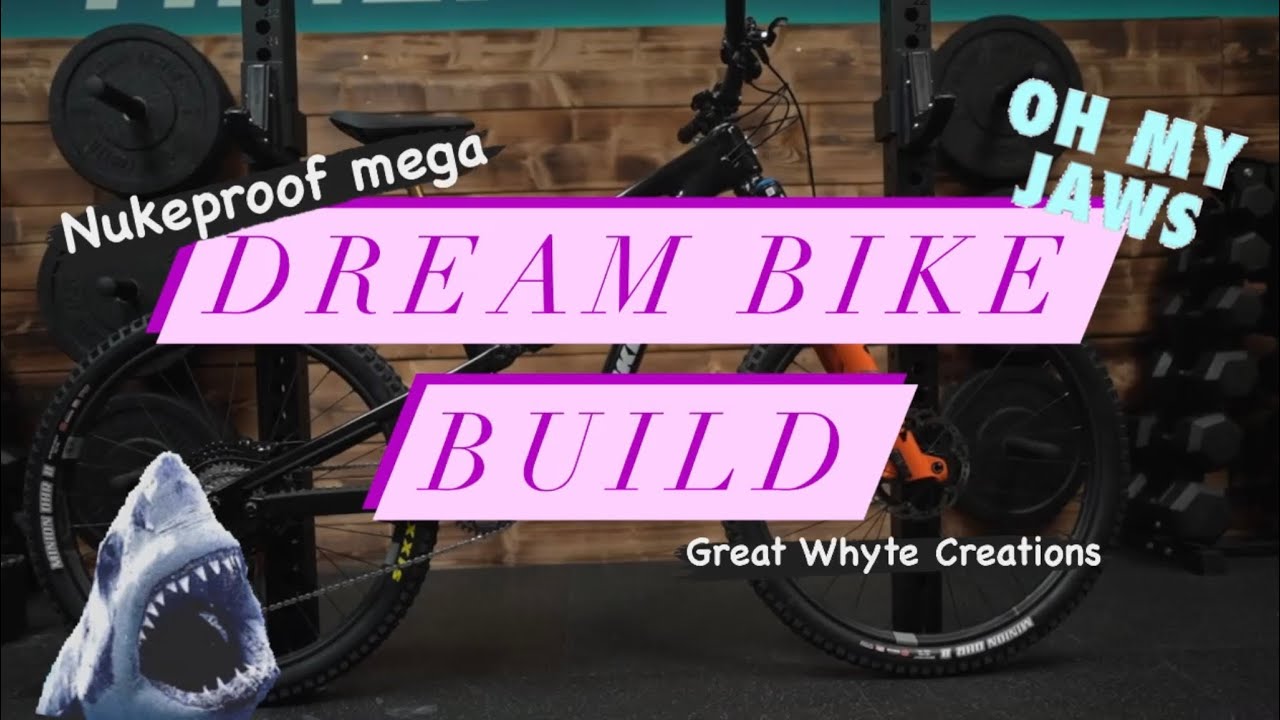 Great Whyte Creations - Nukeproof Mega - Dream Bike Build - YouTube