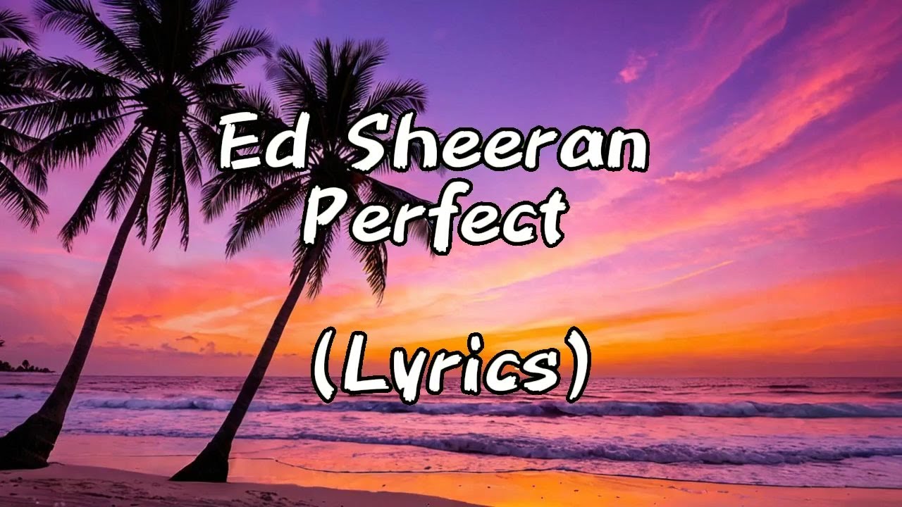 Ed Sheeran - Perfect (Lyrics), Imagine Dragons, Lana Del Rey - YouTube