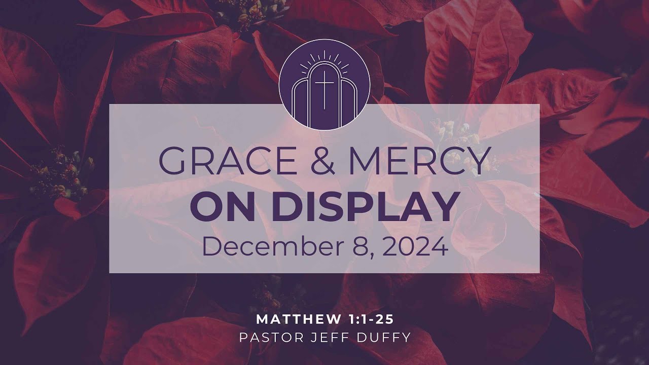 December 8th Grace and Mercy on Display - YouTube