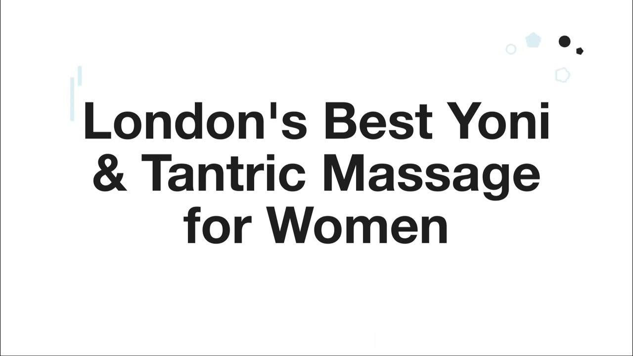 Londons Best Yoni And Tantric Massage For Women Youtube