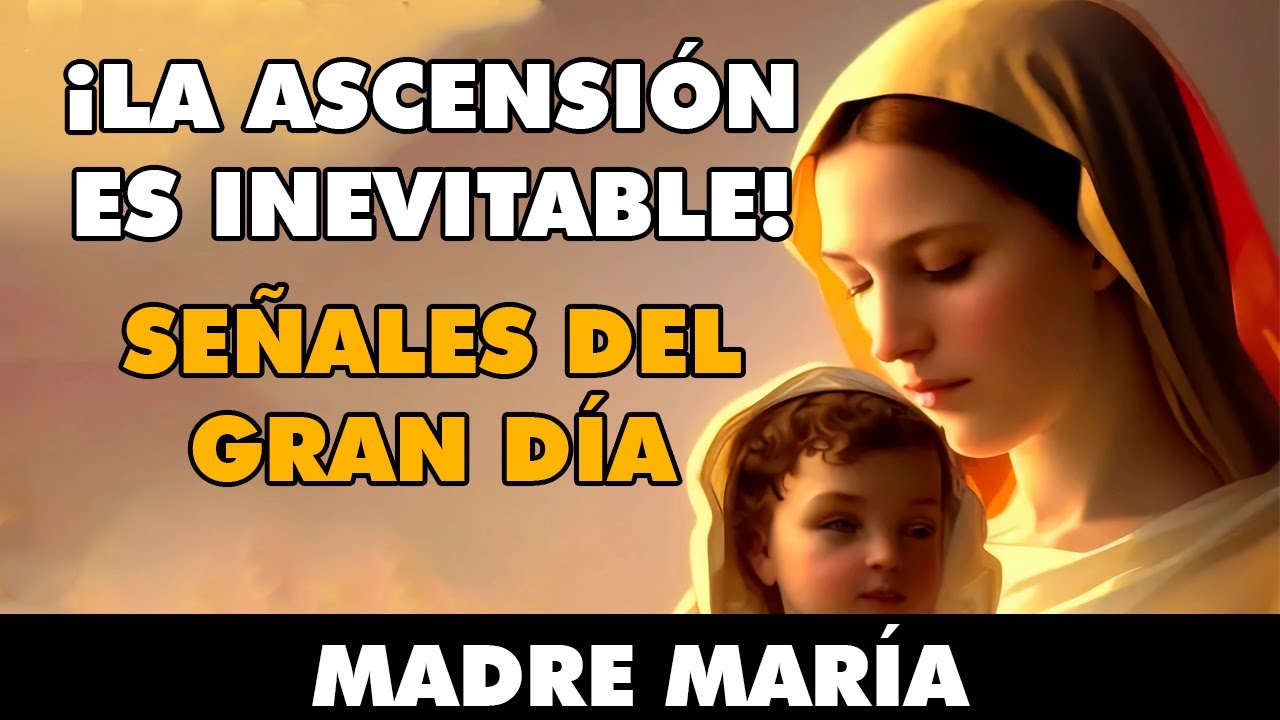 Madre María: ¡LA ASCENSIÓN ES INEVITABLE! SEÑALES DEL GRAN DÍA - YouTube