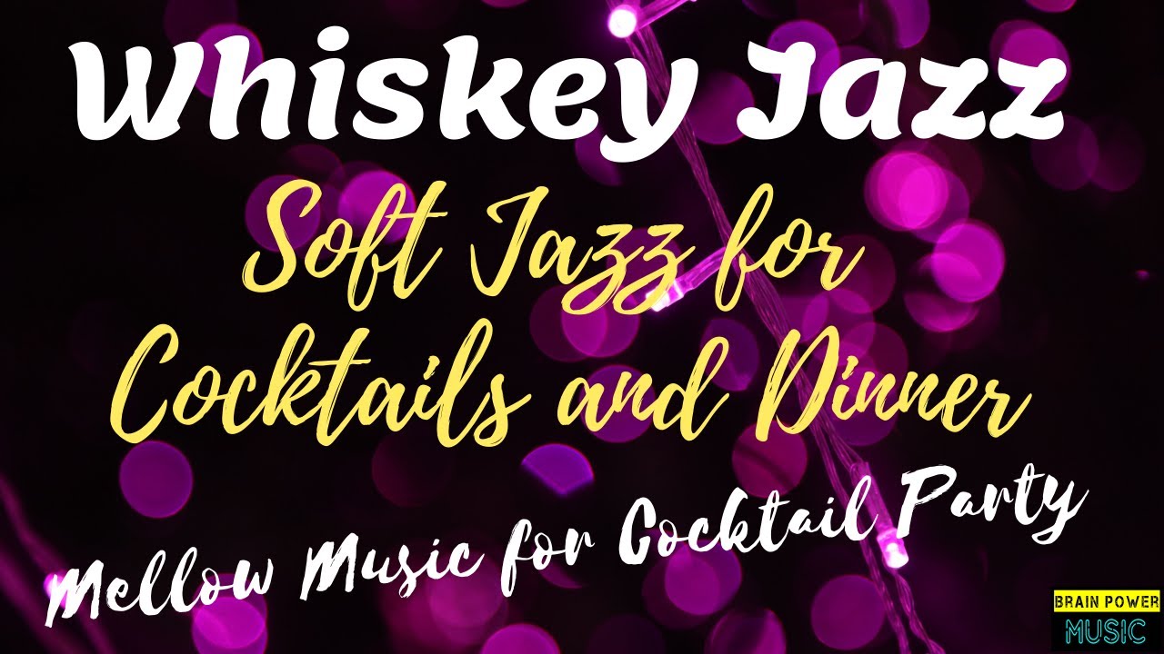 Whiskey Jazz - Soft Jazz for Cocktails and Dinner, Mellow Music for ...