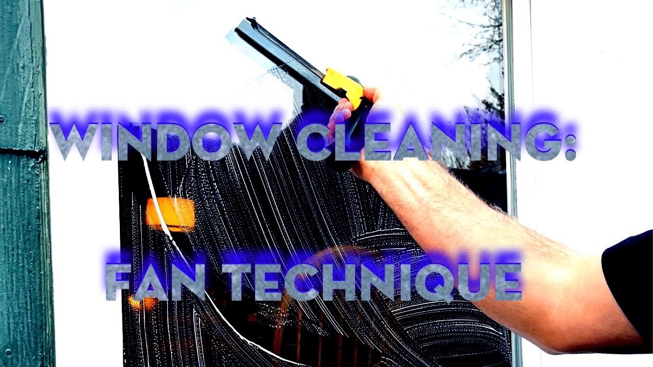 Window Cleaning: Fan Technique - YouTube