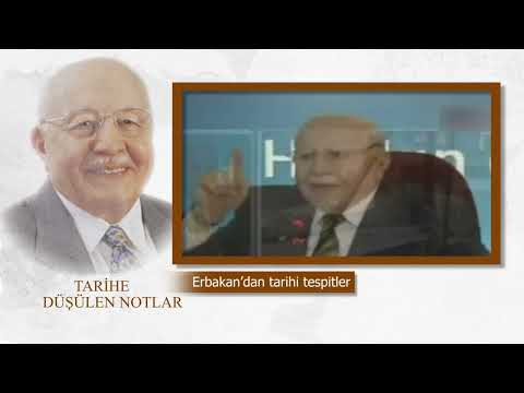 Erbakan Hoca'dan tarihi tespitler - Tarihe Düşülen Notlar