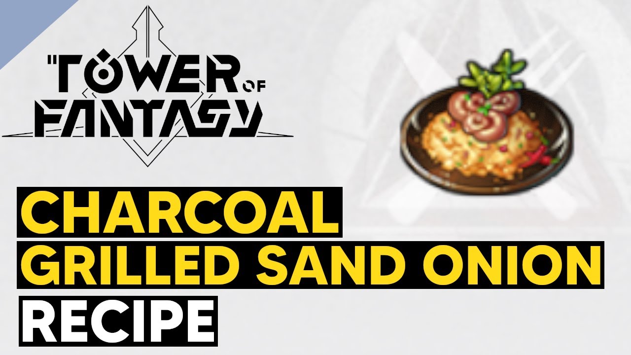 Charcoal Grilled Sand Onion Recipe - Tower of Fantasy - YouTube