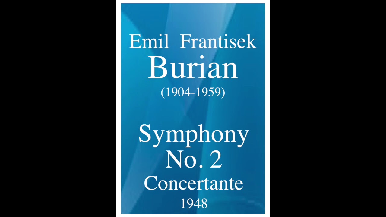 Emil Frantisek Burian (1904-1959) : Symphony No. 2 Concertante (1948 ...