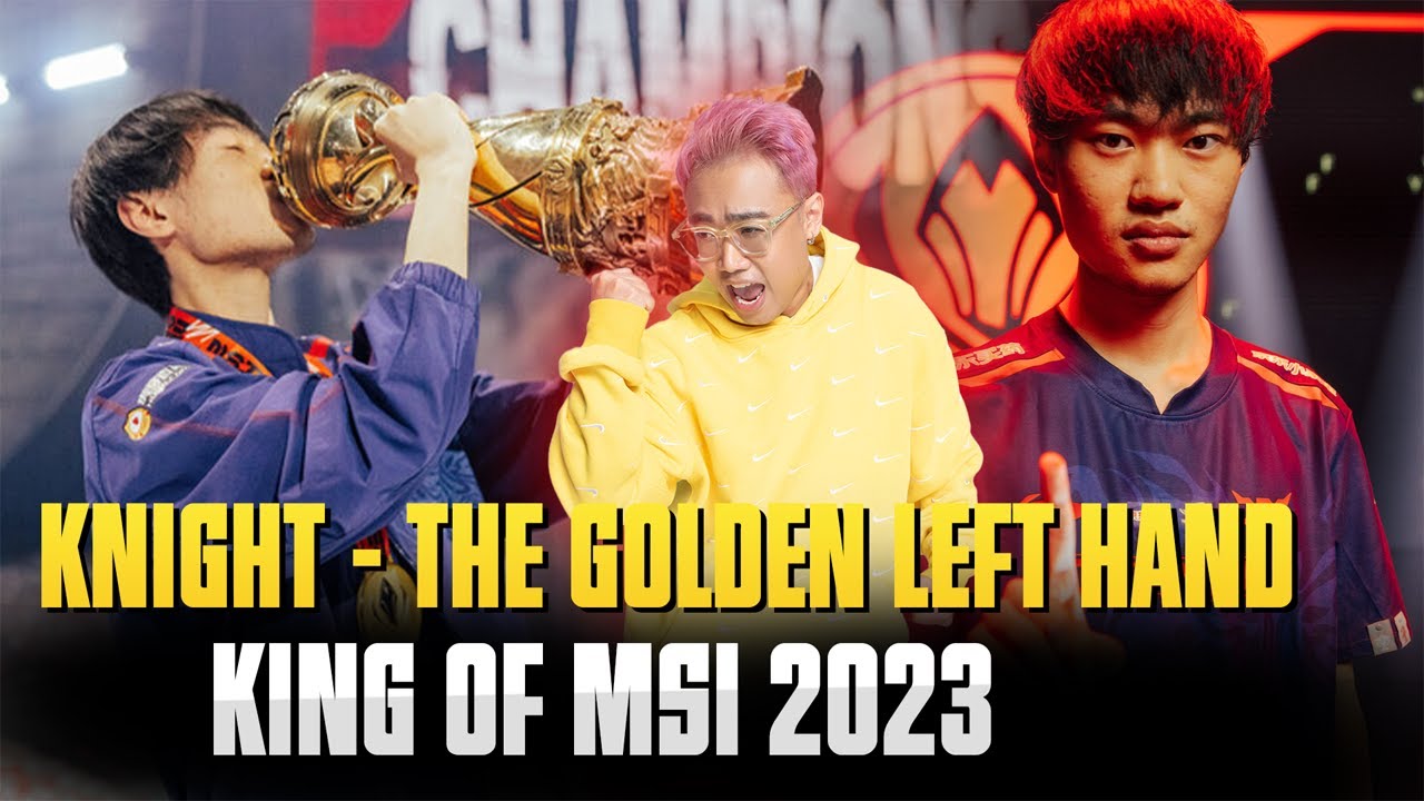 KNIGHT | THE GOLDEN LEFT HAND - KING OF MID MSI 2023 - YouTube