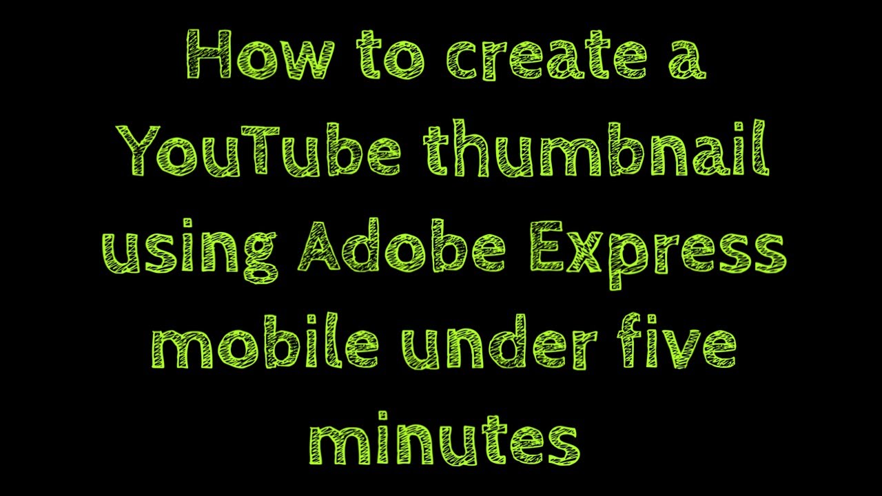 How to create a YouTube thumbnail use Adobe Express mobile in under ...