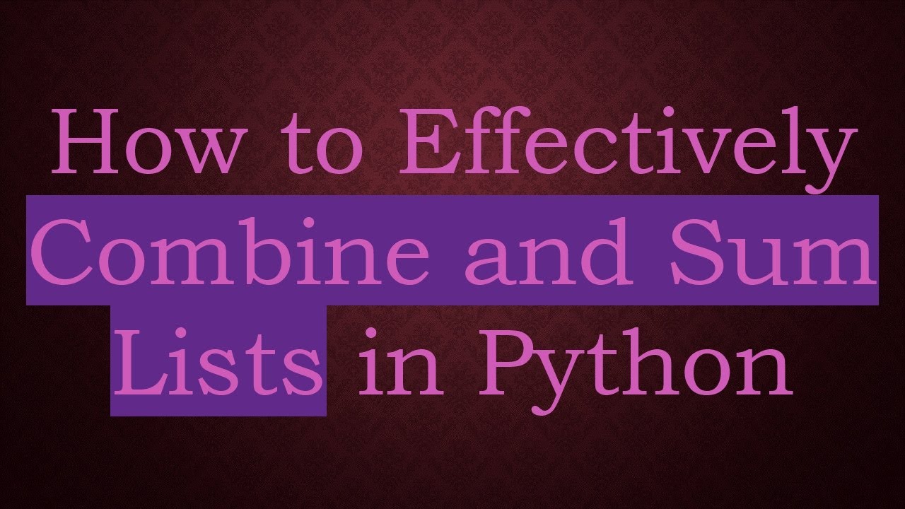 How to Effectively Combine and Sum Lists in Python - YouTube