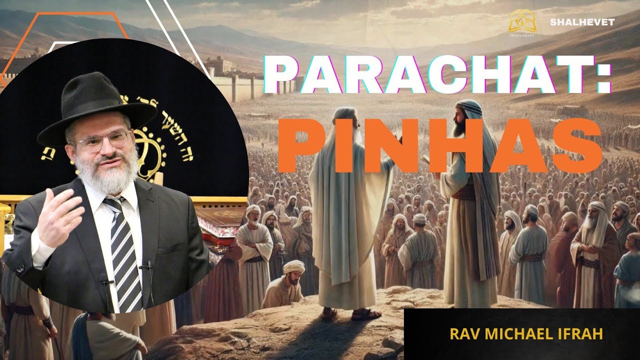 PARACHAT PINHAS - L'Impact des Détails au Quotidien - Rav Michael Ifrah ...
