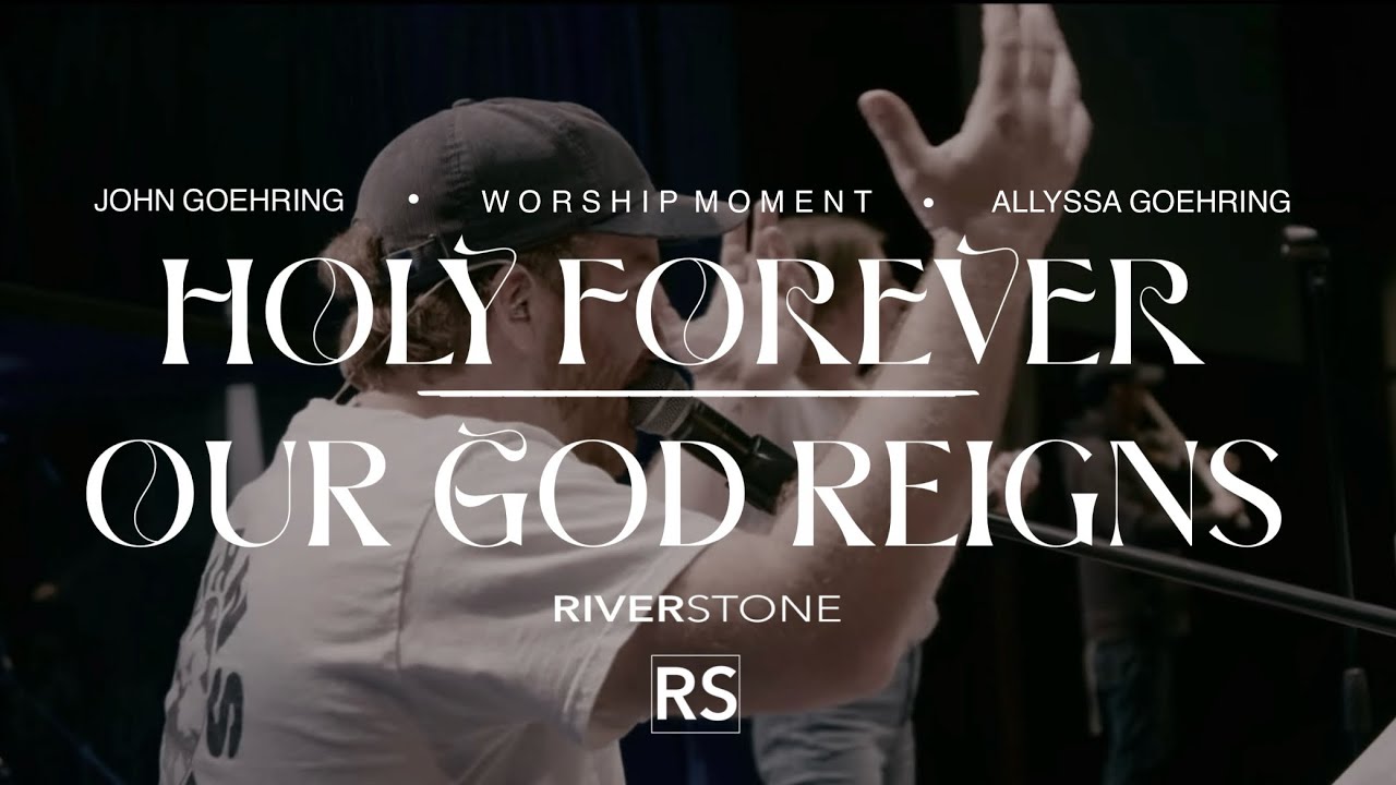 Holy Forever/Our God Reigns | Worship Moment | RiverStone Church - YouTube