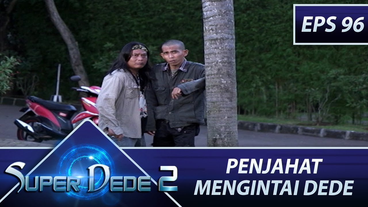Preman Ini Sedang Mengintai Dede - Super Dede Season 2 Eps 96 Part 2 ...