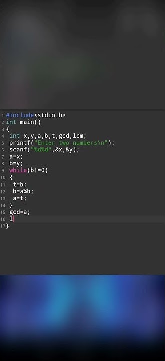 C-Program to find the GCD and LCM of two numbers - YouTube