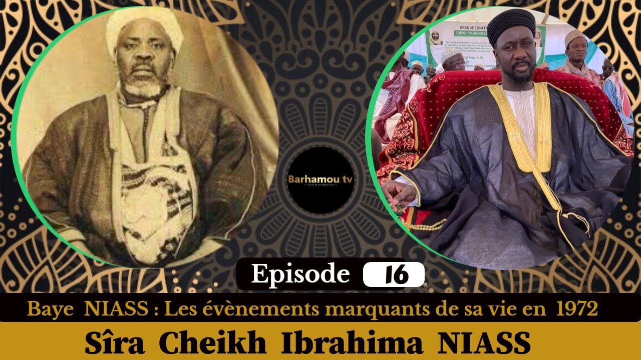 Sîra Cheikh Ibrahima NIASS - Episode 16 | Cheikh Ahmedou NIASS - YouTube