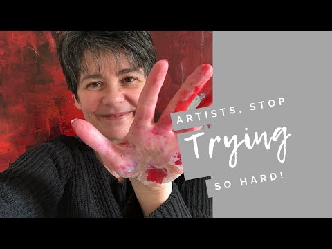 Artists, Stop Trying so Hard!