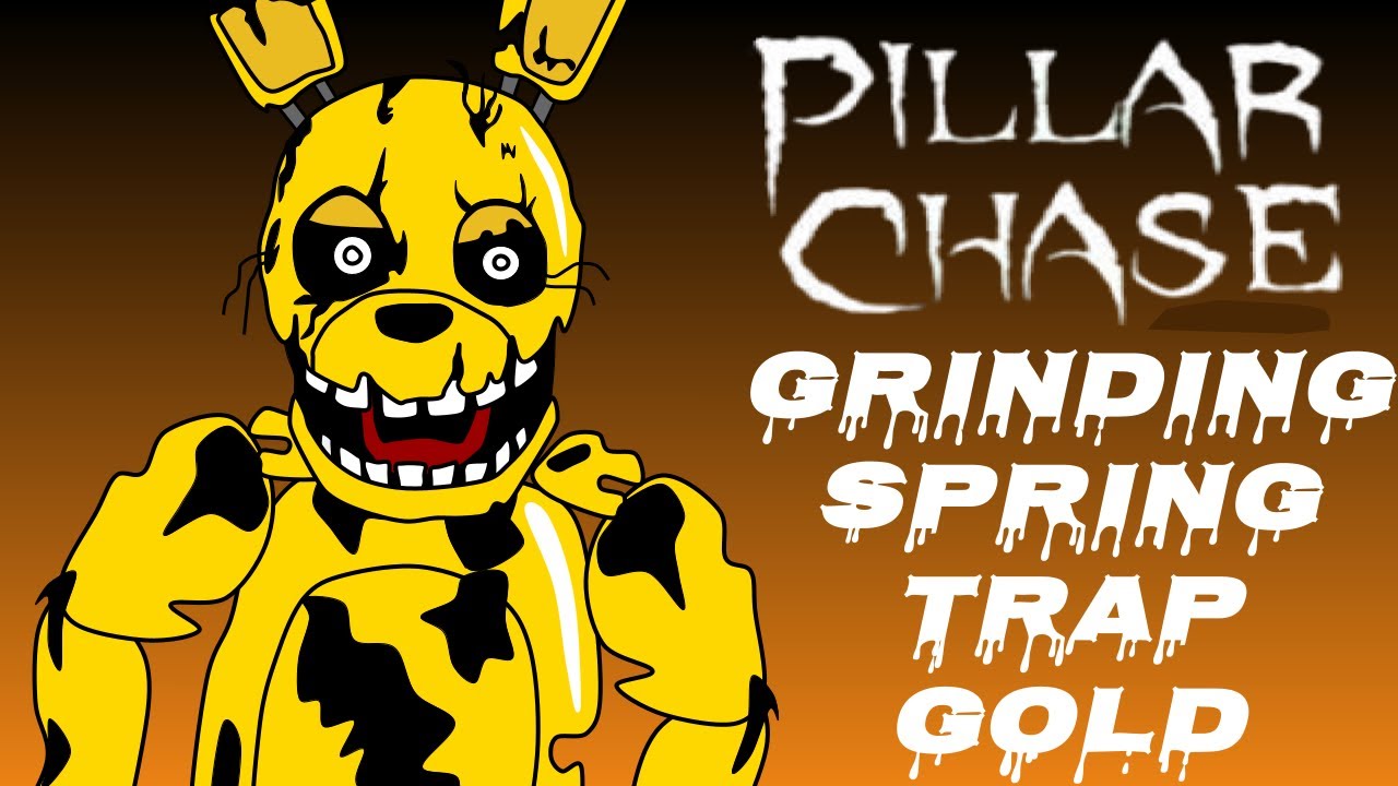 Pillar Chase 2 :Grinding Springtrap GOLD - YouTube