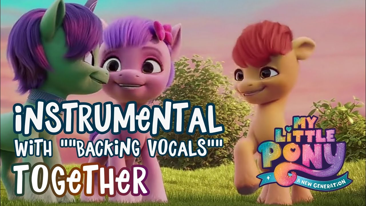 MLP:G5 Credits | Together: Instrumental with ""Backing Vocals ...
