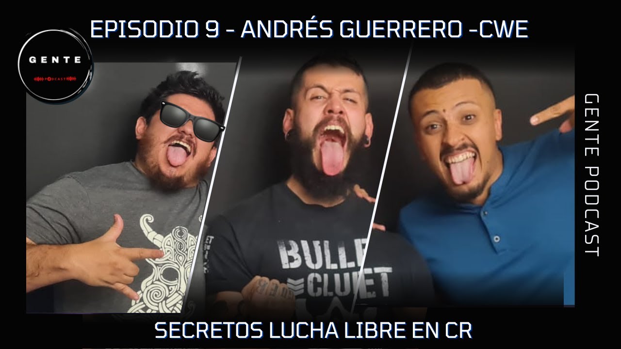 Gente Podcast #9 ft Andrés Guerrero "Einar" - CWE Lucha en Costa Rica ...