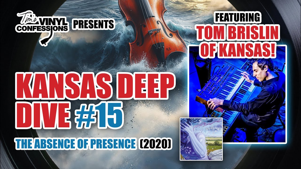 Ep. 560: Kansas Deep Dive #15 with Tom Brislin (The Absence Of Presence) | Tim’s Vinyl ...