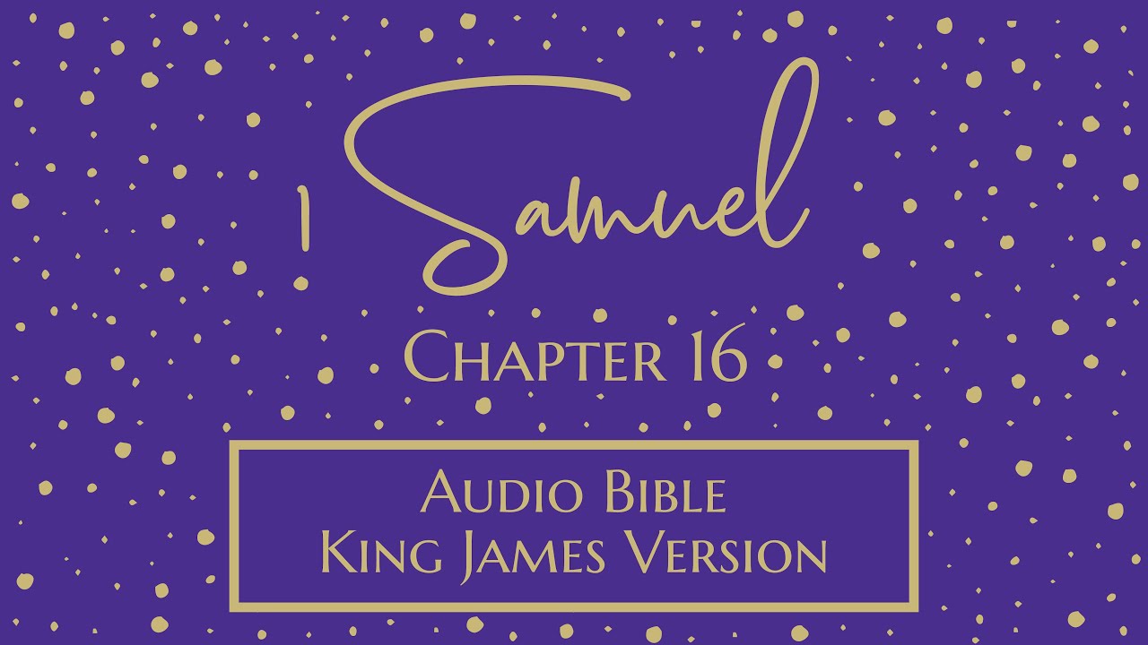1 Samuel 16 - Audio Bible - King James Version - 1 Samuel Chapter 16 ...