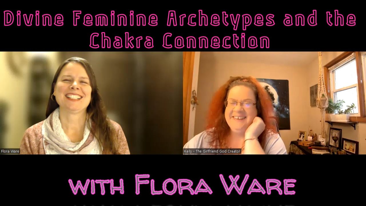 022: Divine Feminine Archetypes and the Chakra Connection with Flora Ware - YouTube