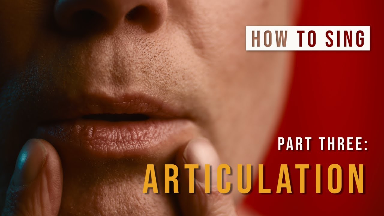 How To Sing | Part 3 of 4 : ARTICULATION - YouTube