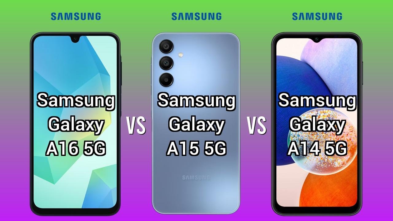 Samsung Galaxy A16 5G vs Samsung Galaxy A15 5G vs Samsung Galaxy A14 5G ...